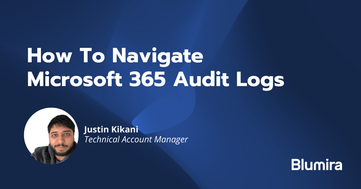How To Navigate Microsoft 365 Audit Logs | Blumira