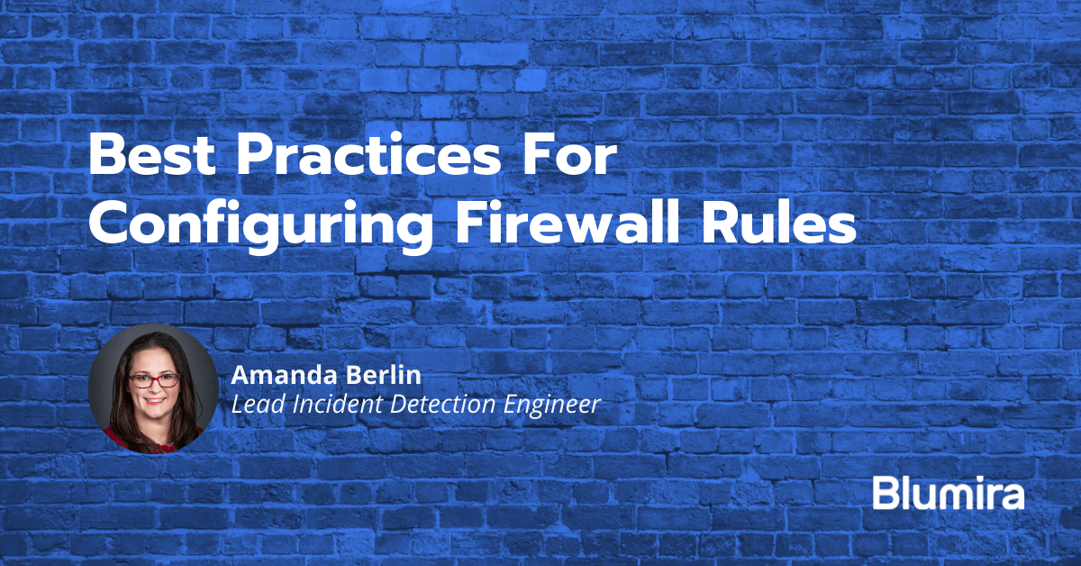 Best Practices For Configuring Firewall Rules - Blumira