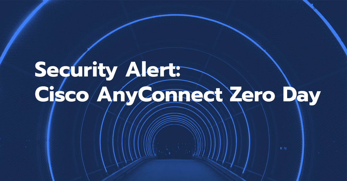 Cisco AnyConnect VPN Zero-Day (CVE-2020-3556) | Blumira