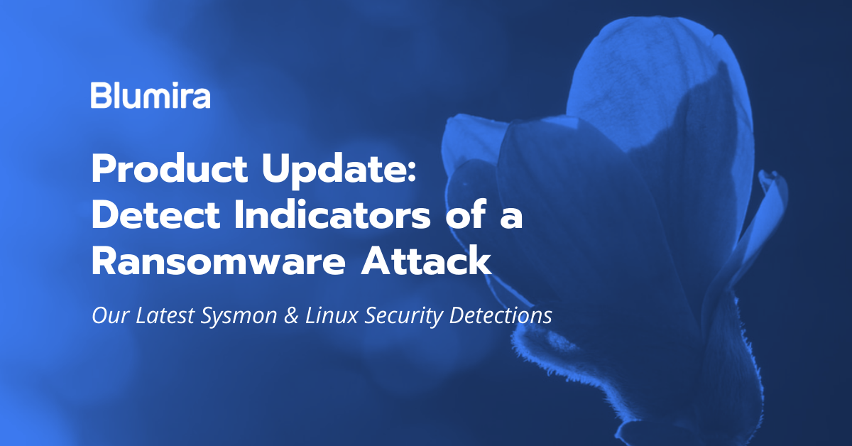 Product Update: Detect Indicators of a Ransomware Attack