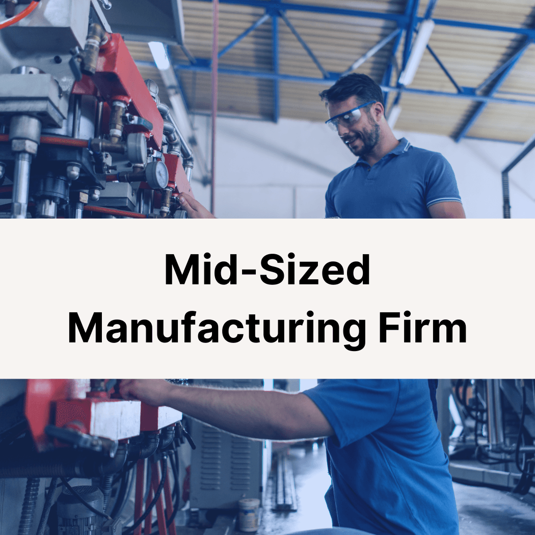 Customer Story: Mid-Sized Manufacturing Firm